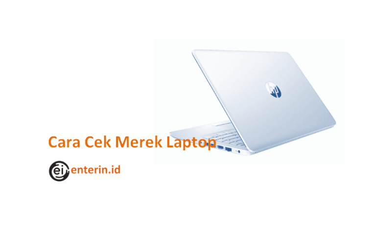 5 Cara Mudah Mengecek Merek dan Tipe Laptop Sendiri, Dijamin Gampang ...