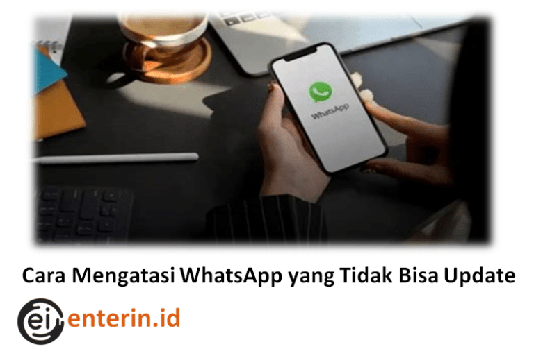 Cara Mengatasi WhatsApp yang Tidak Bisa Update, Fix - Enter In