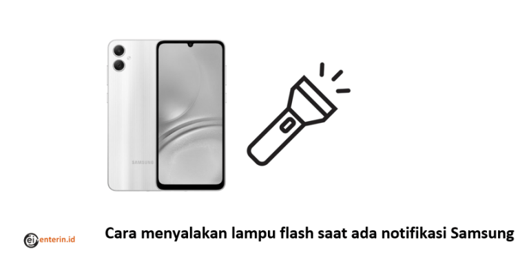 Cara menyalakan lampu flash saat ada notifikasi Samsung - Enter In